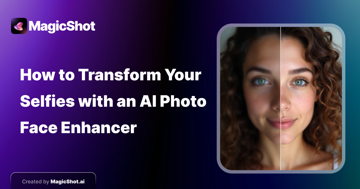 Level Up Your Look with AI Photo Face Enhancer - MagicShot.ai