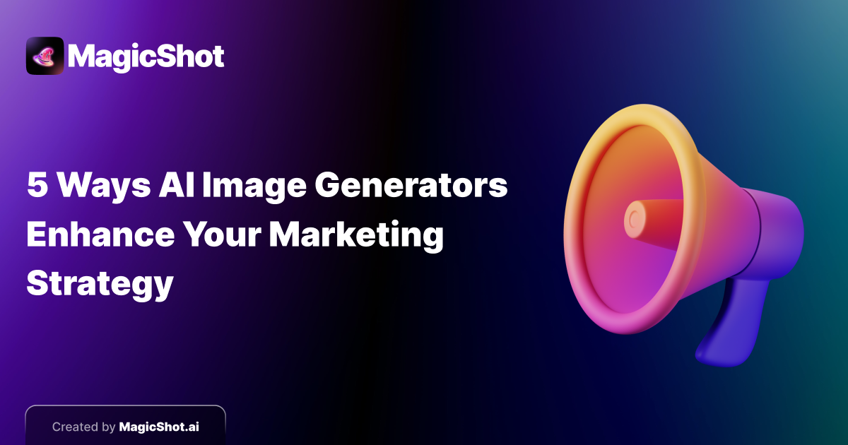 5 Ways AI Image Generators Supercharge Your Marketing Strategy